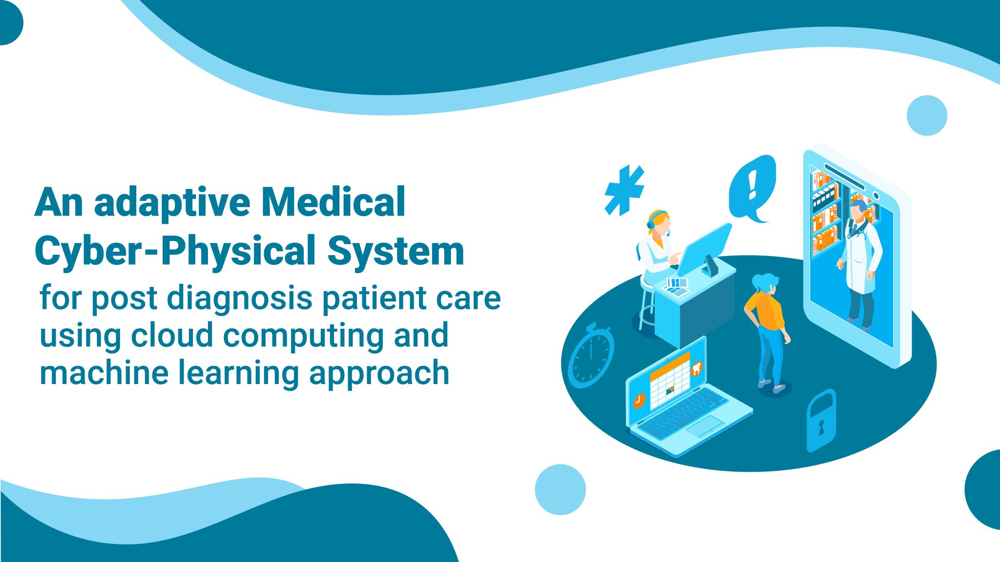 An Adaptive Medical Cyber-Physical System For Post Diagnosis Patient Care Using Cloud Computing ...